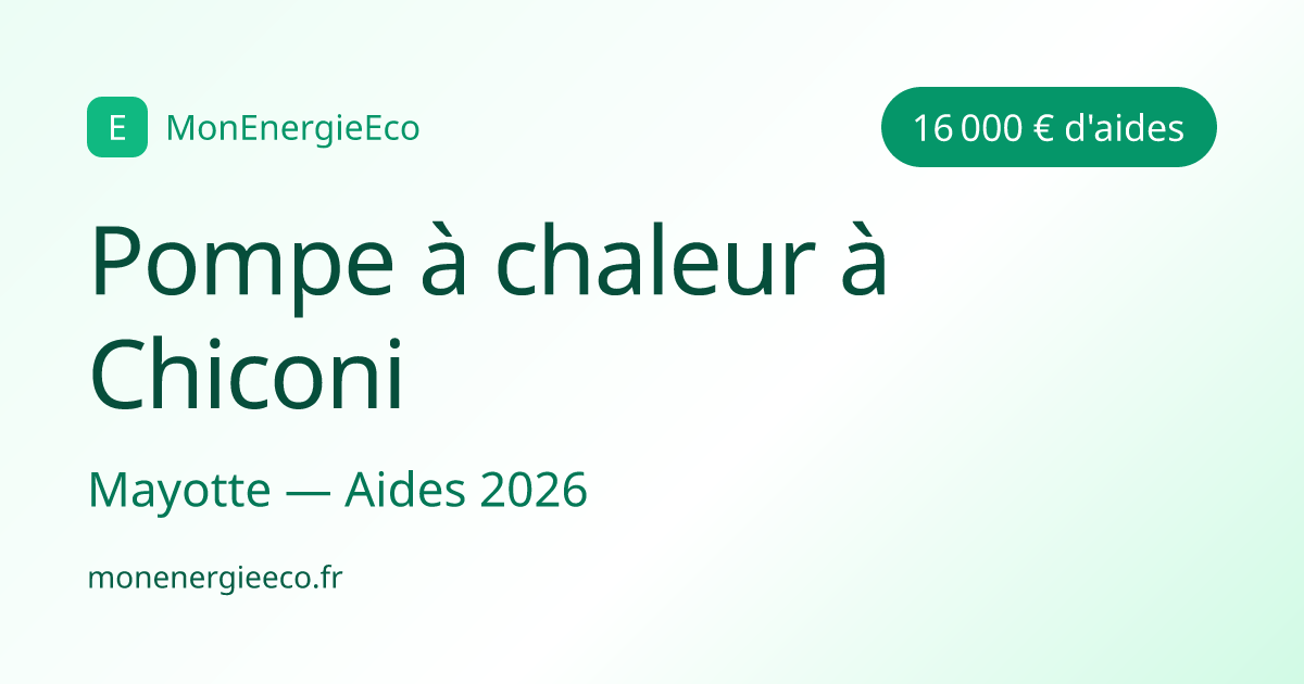 Pompe à chaleur à Chiconi (97670) — Devis gratuit, aides 2026 ...